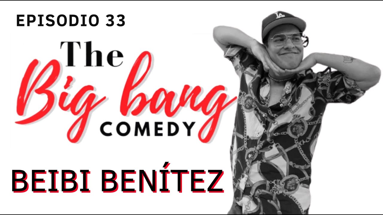 The big bang comedy - Ep 33 Beibi Benítez - YouTube