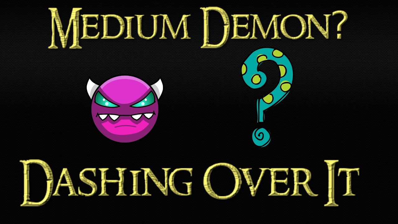 Dashing Over It Medium Demon Playthrough Geometry Dash (Hardest Medium ...