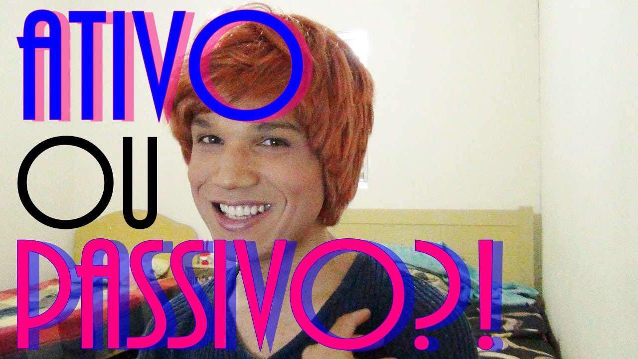♀♂ Ativo ou Passivo? ♀♂ - YouTube