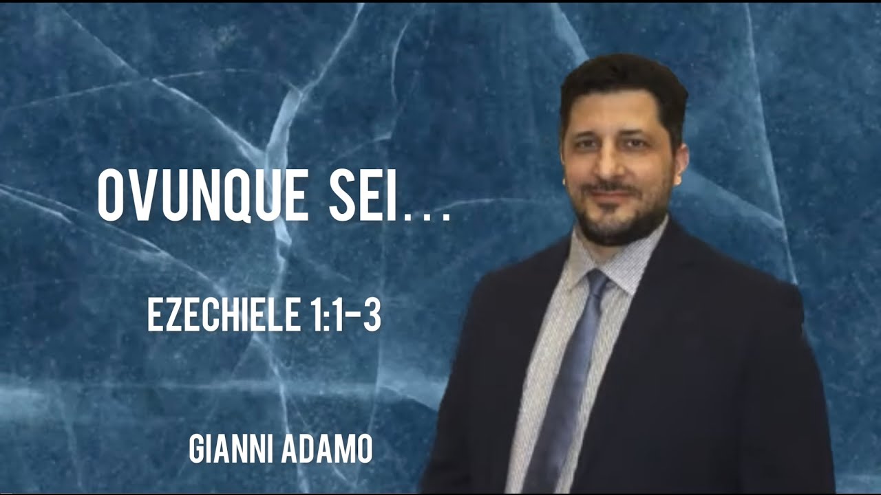 Ezechiele 1:1-3 Ovunque sei... Gianni Adamo - YouTube