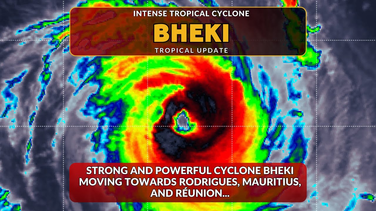 Bheki: Strong and Powerful Cyclone Moving Towards Rodrigues, Mauritius ...