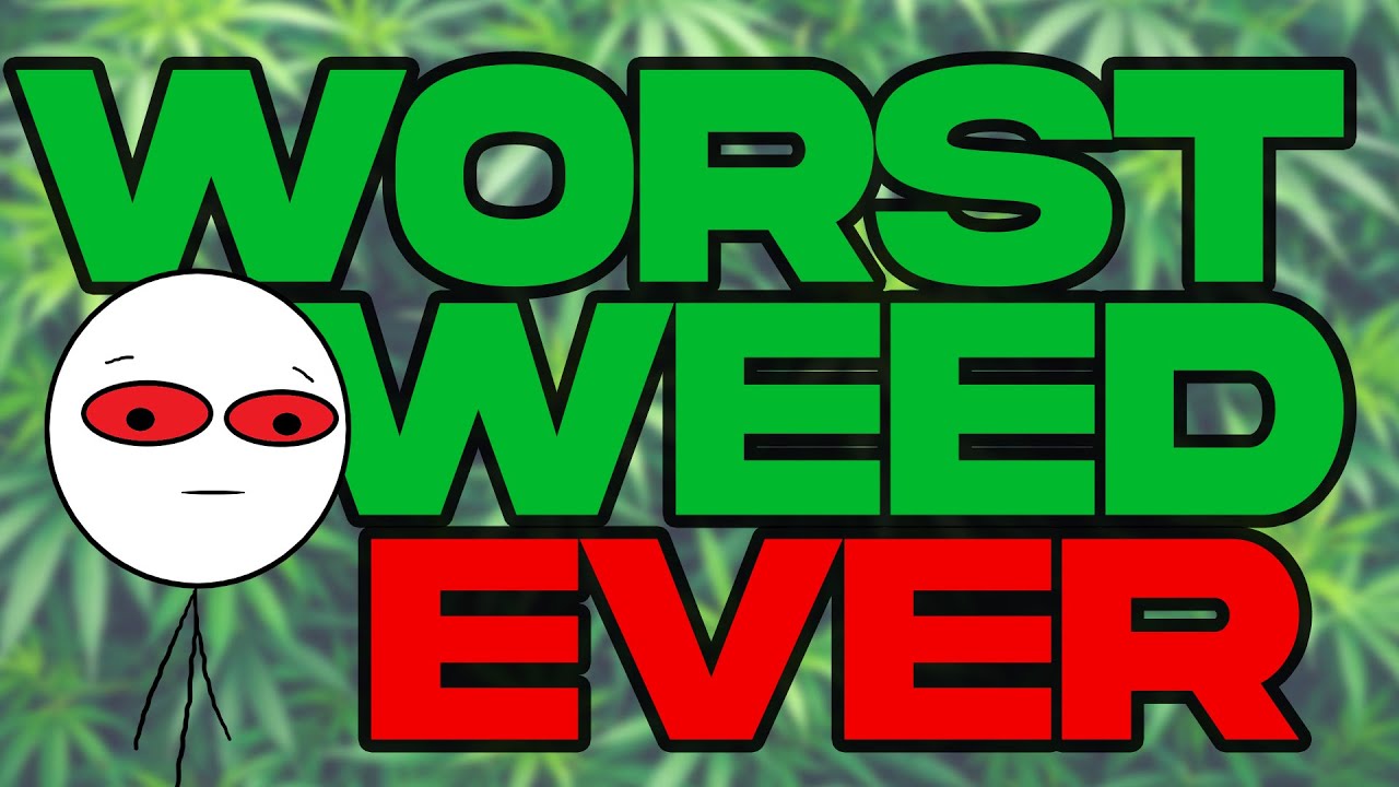 The WORST Weed EVER - YouTube