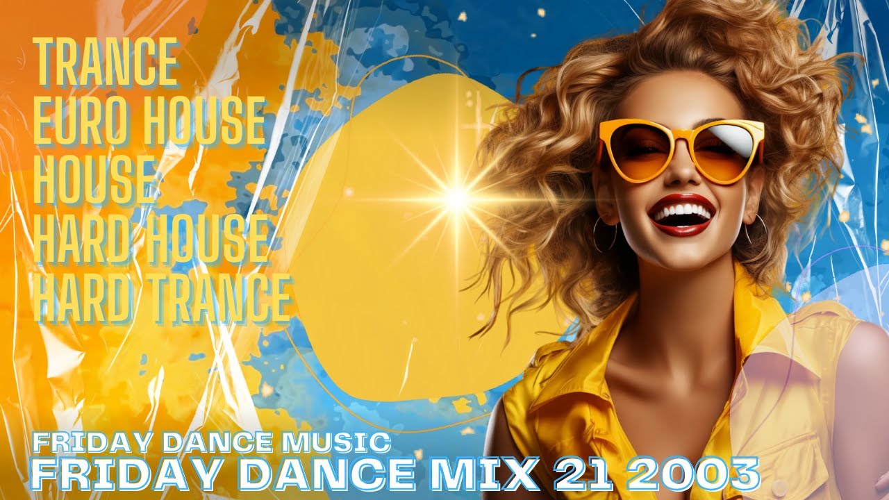 Friday Dance Mix 21 2003 | Trance | Euro House | Hard Trance | House ...