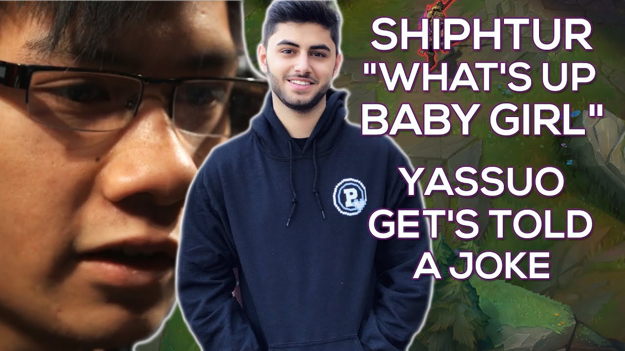 SHIPHTUR "What's Up Baby Girl" | YASSUO Get's Told A Joke | Best Of LoL ...