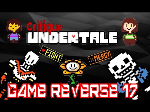 Critique Undertale - Game Reverse 17 - YouTube
