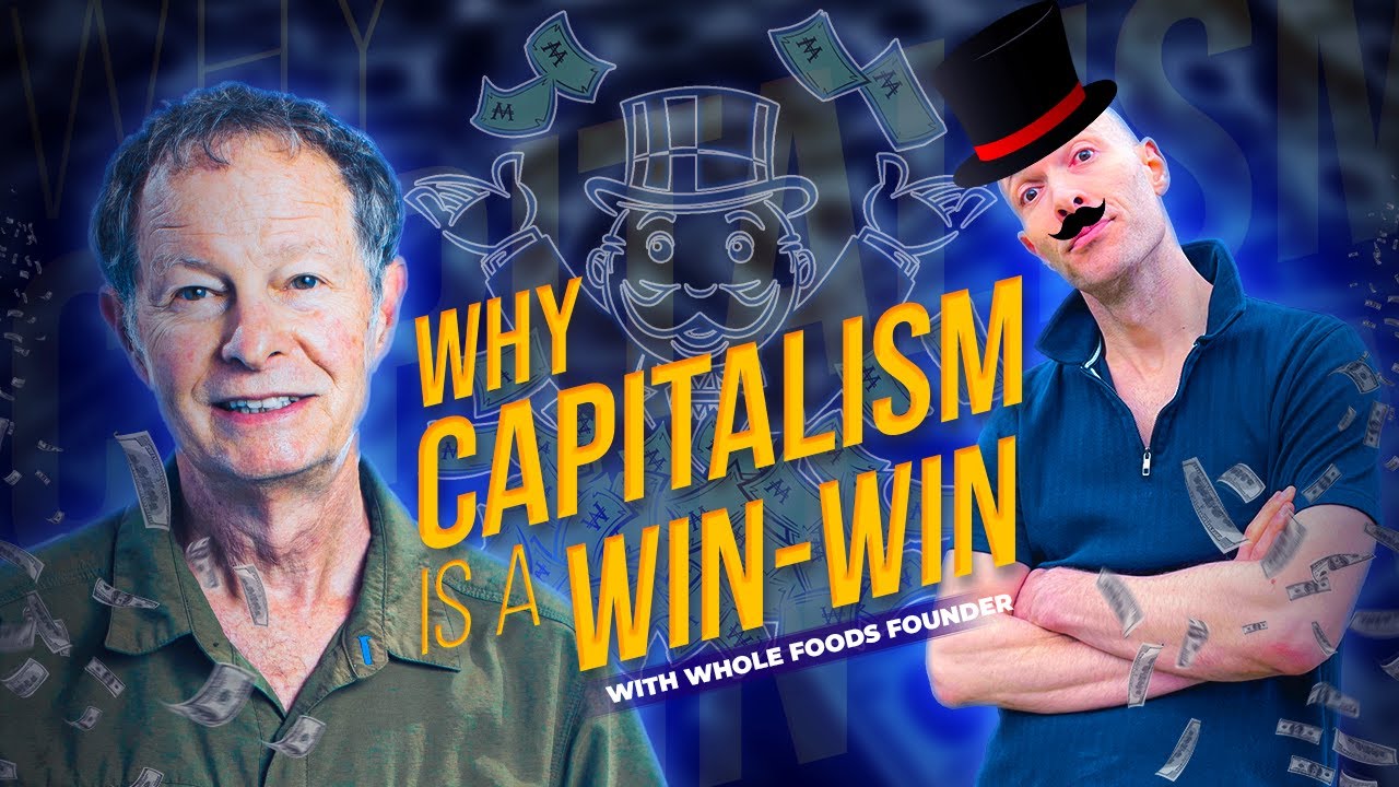 Whole Foods Founder on Why Capitalism is a Win-Win - YouTube