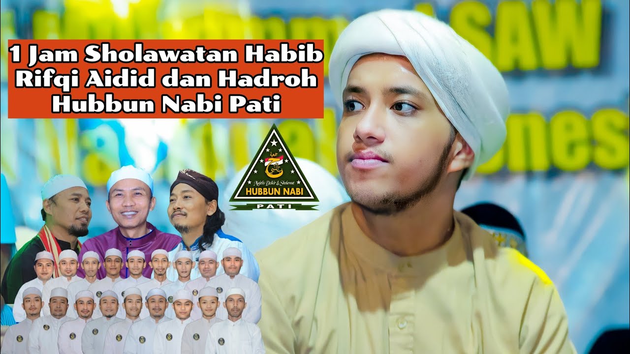 1 JAM SHOLAWATAN BERSAMA HABIB RIFQI AIDID DAN HADROH HUBBUN NABI PATI ...