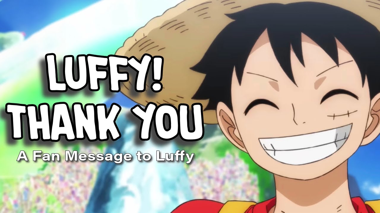 From a Fan to Luffy : "Thank You Luffy" - YouTube