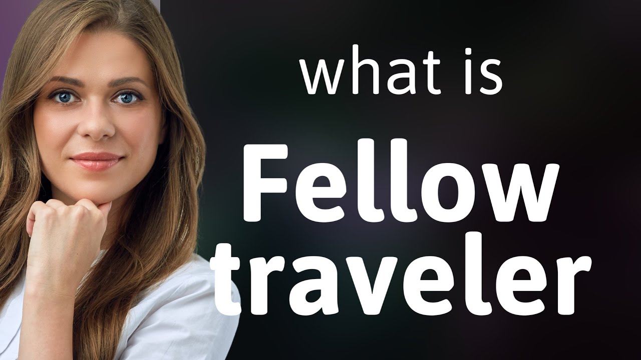 Fellow traveler | definition of FELLOW TRAVELER - YouTube