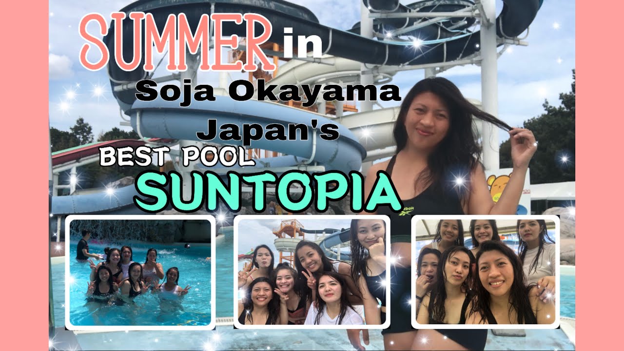 SUMMER IN SUNTOPIA SOJA OKAYAMA JAPAN | Best Pool | Fun day with ...