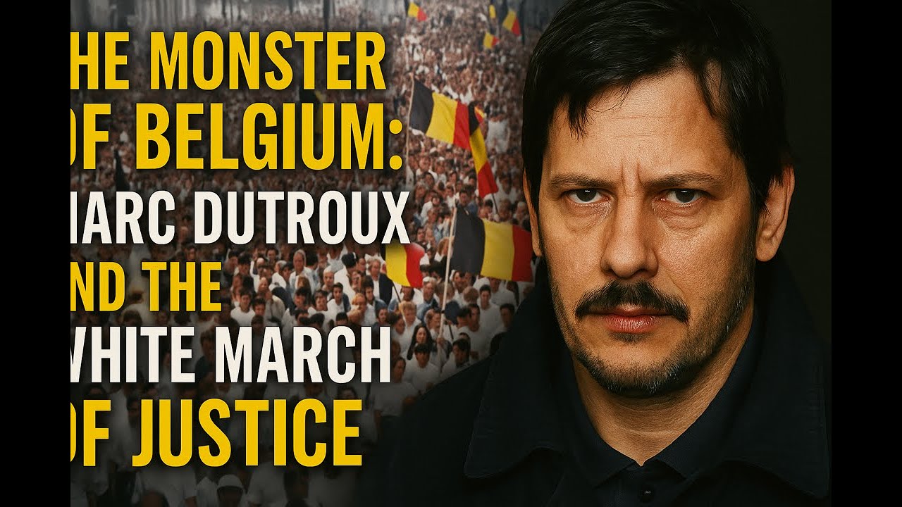 The Monster of Belgium Marc Dutroux and the White March of Justice ...