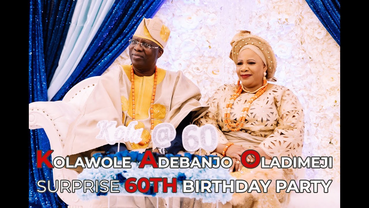 KOLAWOLE ADEBANJO OLADIMEJI SURPRISE 60TH BIRTHDAY PARTY (PART THREE ...