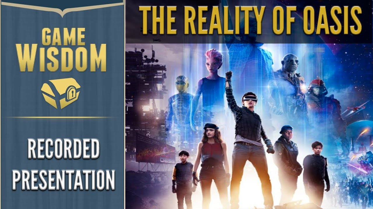 The Reality of Oasis Recorded Presentation | Is Ready Player One ...