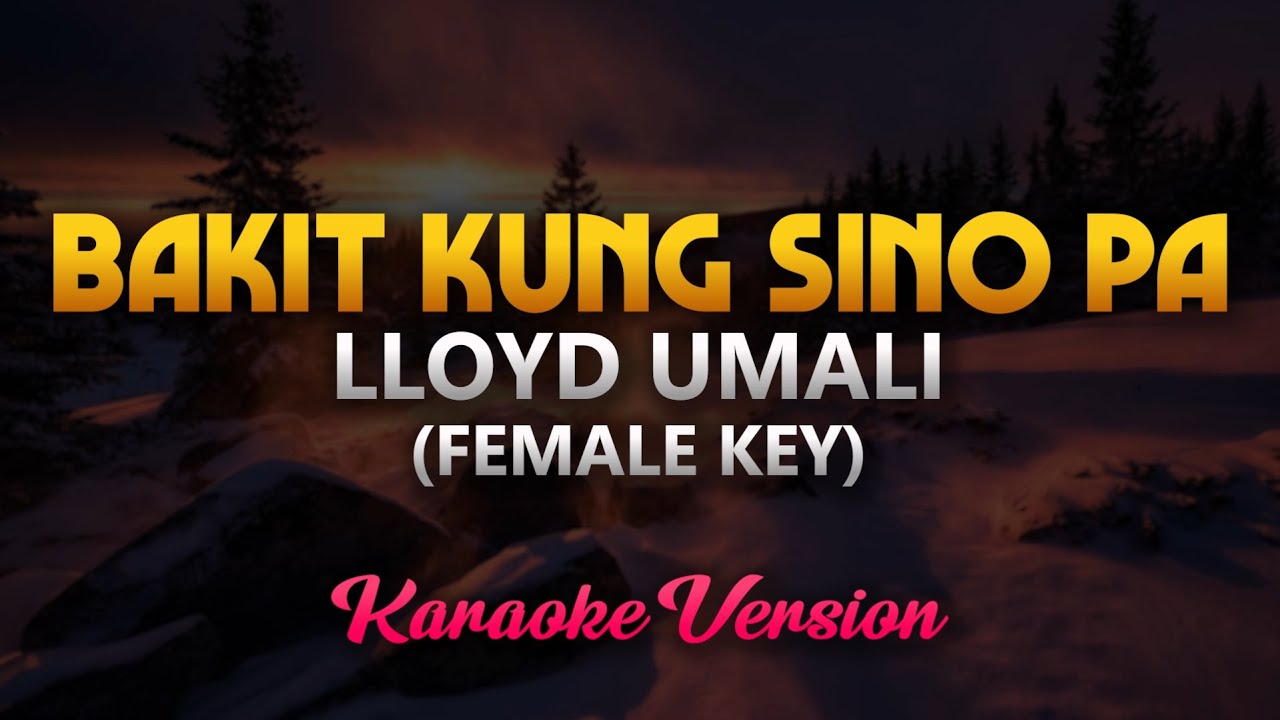 Bakit Kung Sino Pa - Lloyd Umali (Karaoke)(Female Key) - YouTube