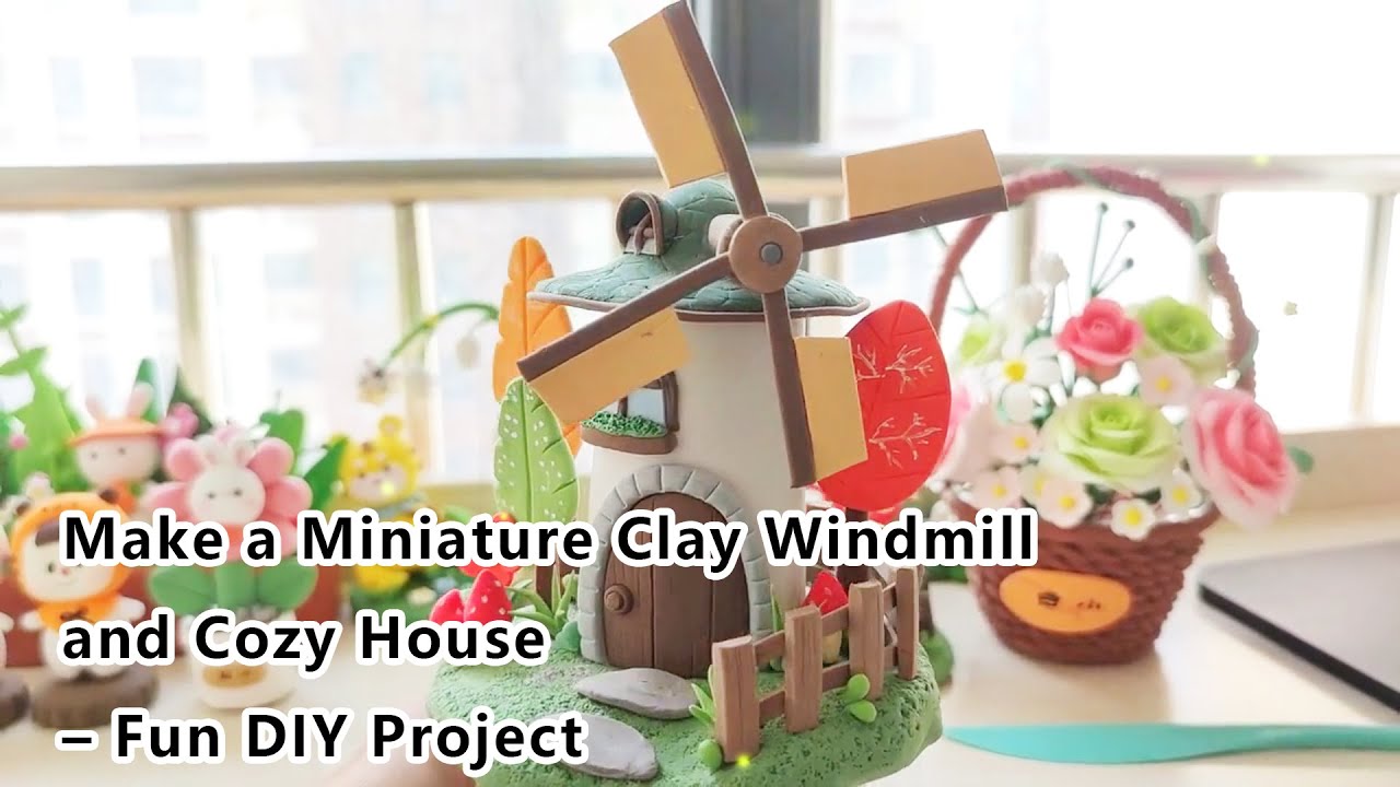 Make a Miniature Clay Windmill and Cozy House – Fun DIY Project - YouTube