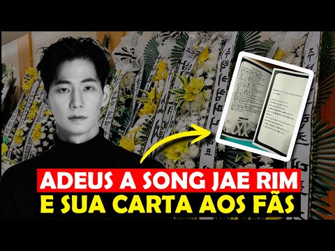 ADEUS AO ATOR SONG JAE RIM | SUA CARTA ABERTA AOS FÃS | MUITOS MISTÉRIOS ENVOLVEM SUA PARTIDA