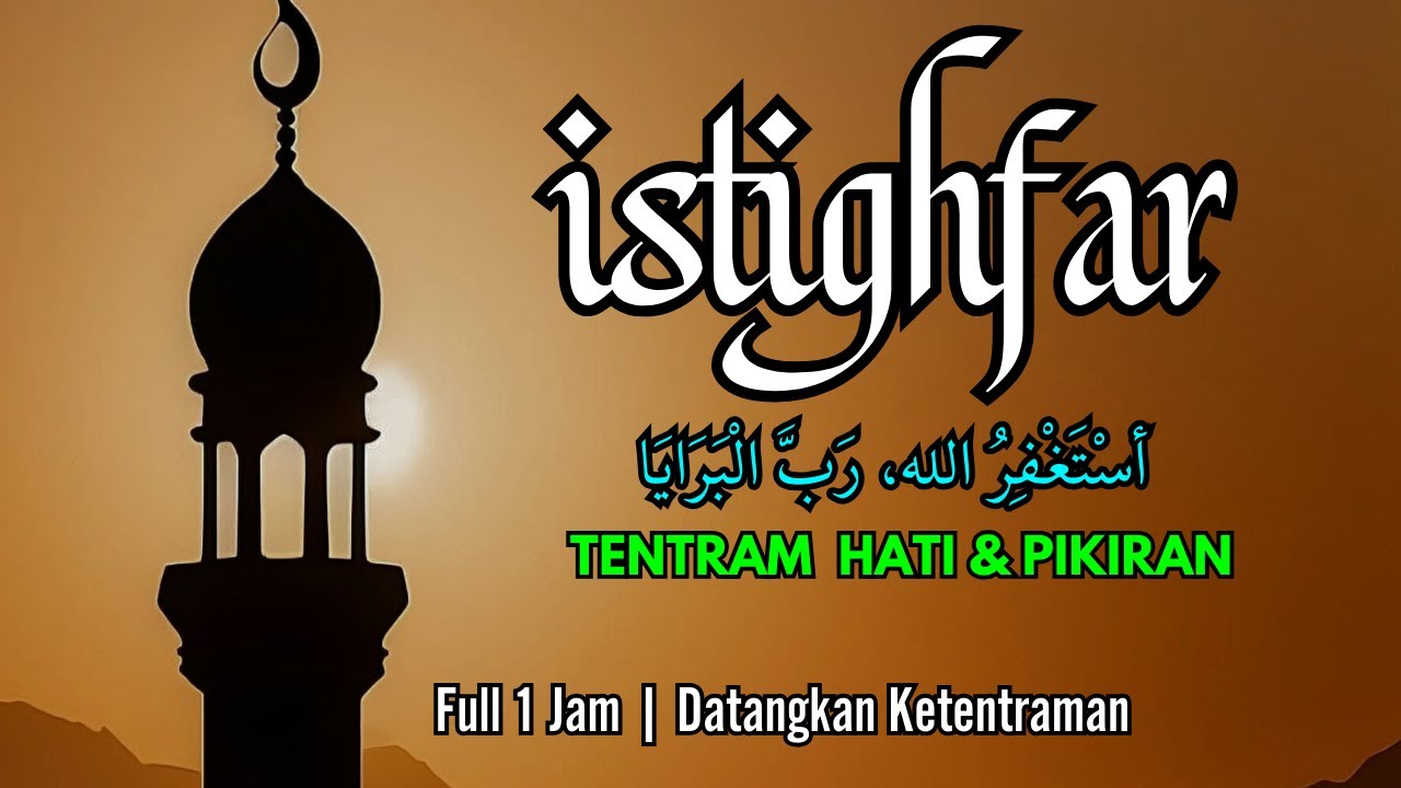 Dzikir Istighfar Full 1 Jam Tentram Hati & Pikiran | Astaghfirullah ...