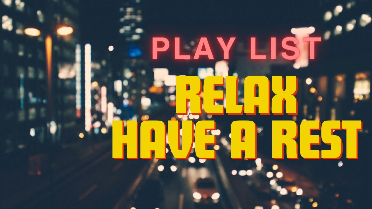 🙋🏻‍♀️🌴🙋🏻‍♂️Relax have a rest Play list 10 - YouTube