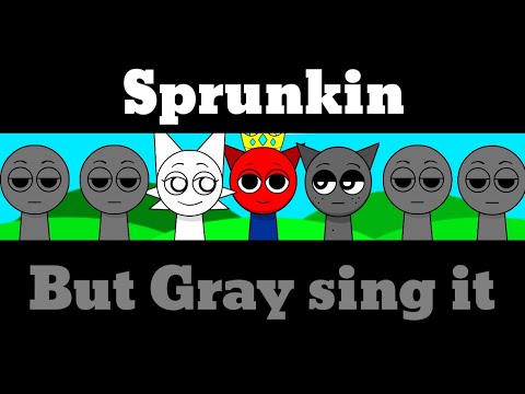 Sprunkin but Gray sing it (fnf cover) - YouTube