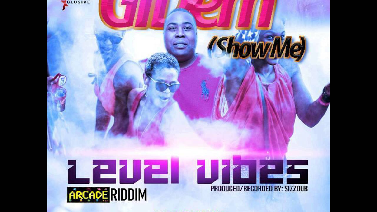 GiDem (Show Me) - Level Vibes "ARCADE RIDDIM " CROP OVER 2016 - YouTube