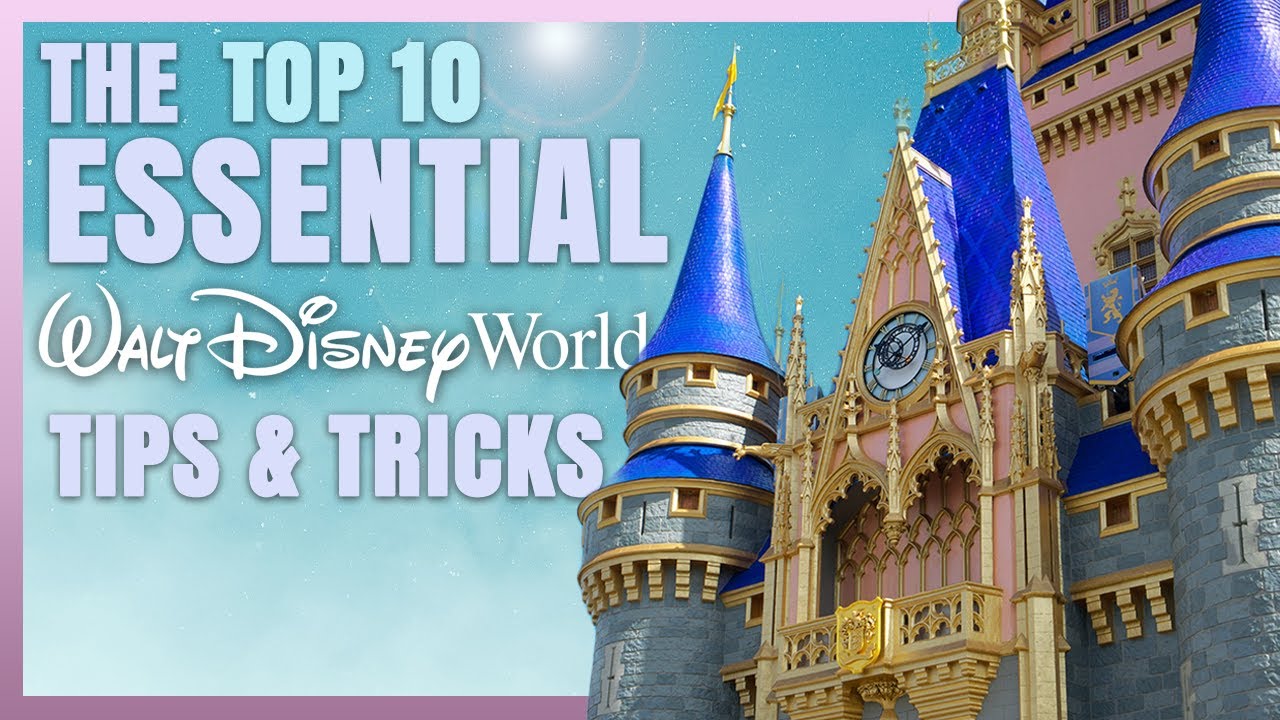 Top 10 DISNEY WORLD Tips In 10 MINUTES! - YouTube