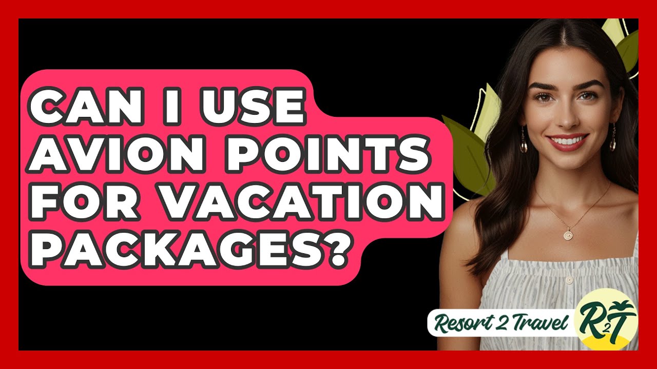 Can I Use Avion Points For Vacation Packages? - Resort 2 Travel - YouTube