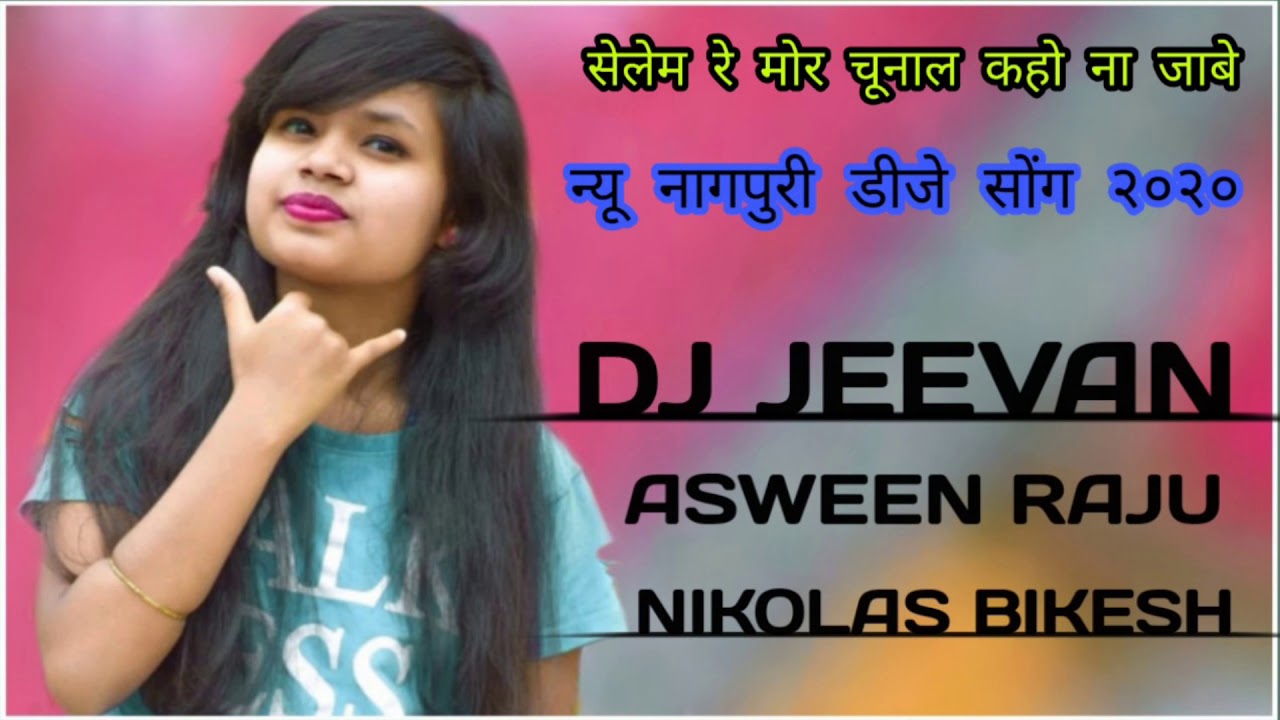Selem Re Mor Chunal Kaho Na Jabe | New Nagpuri Dj Song 2020 | DJ JEEVAN ...