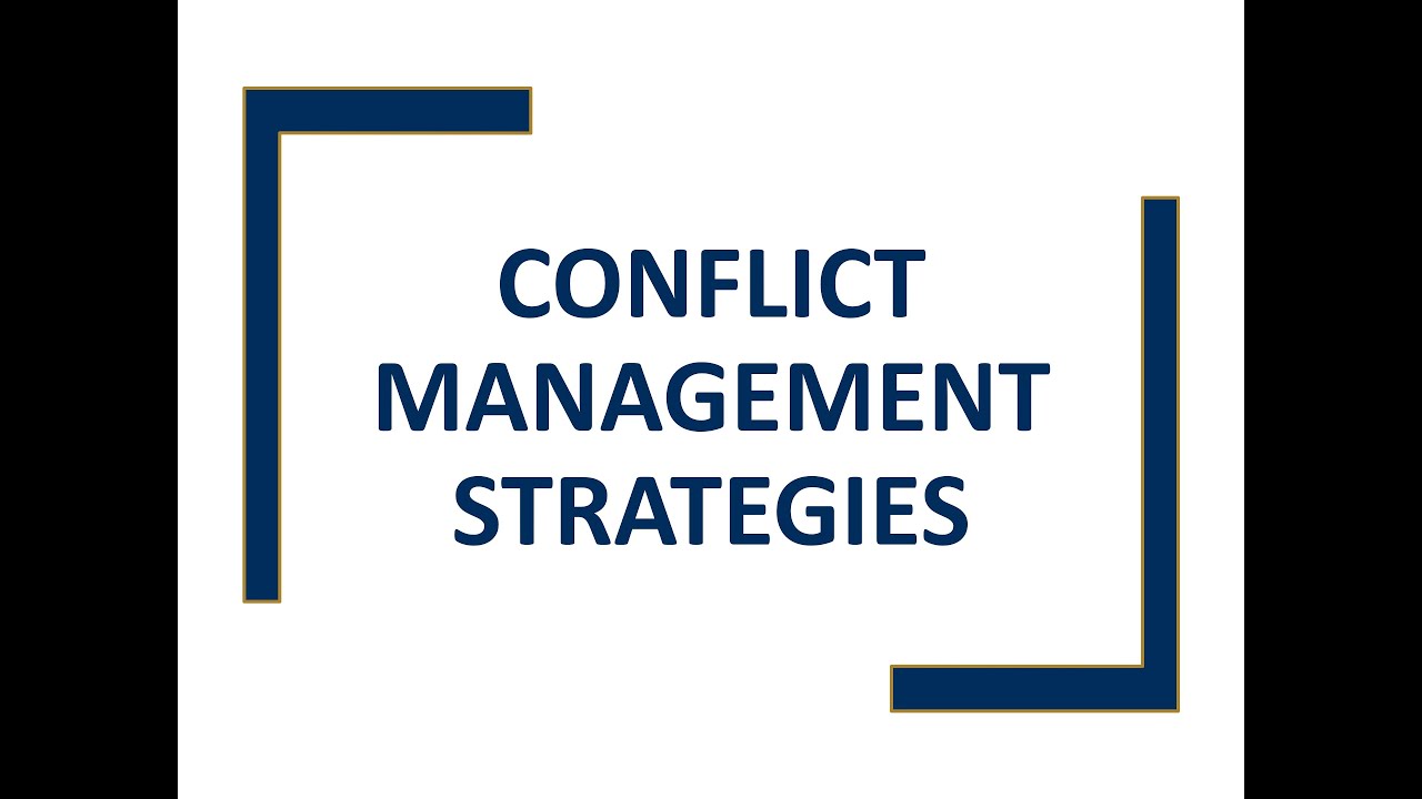 Conflict Management Strategies Conflict Management Strategies