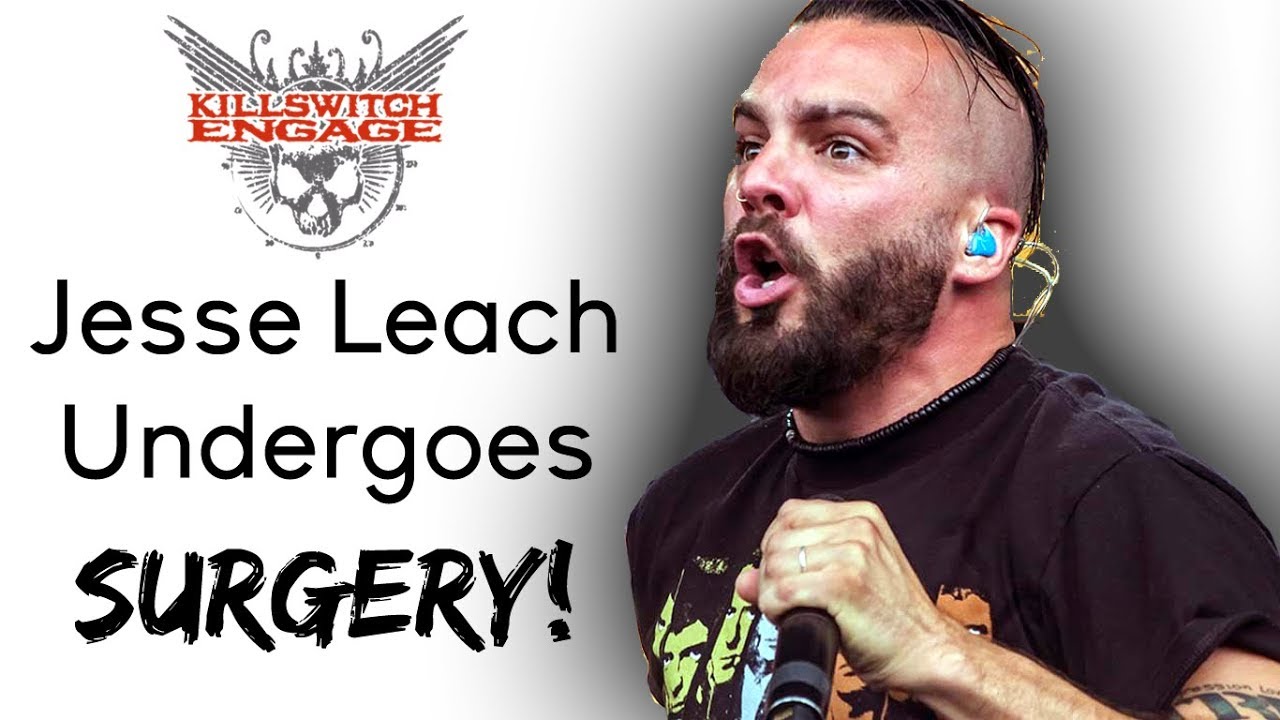 Jesse Leach Undergoes SURGERY! | Killswitch Engage Vocalist - YouTube