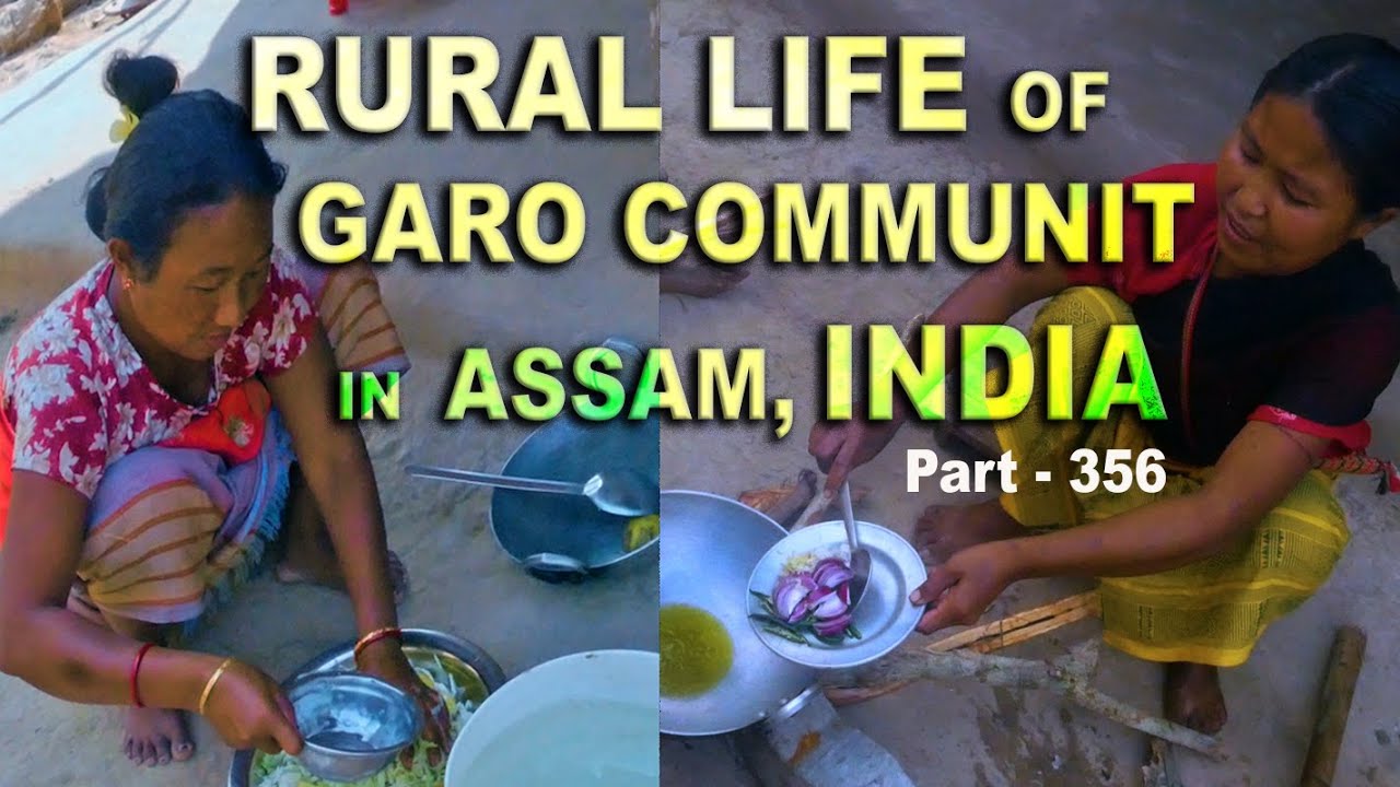 RURAL LIFE OF GARO COMMUNITY IN ASSAM, INDIA, Part - 356 ... - YouTube