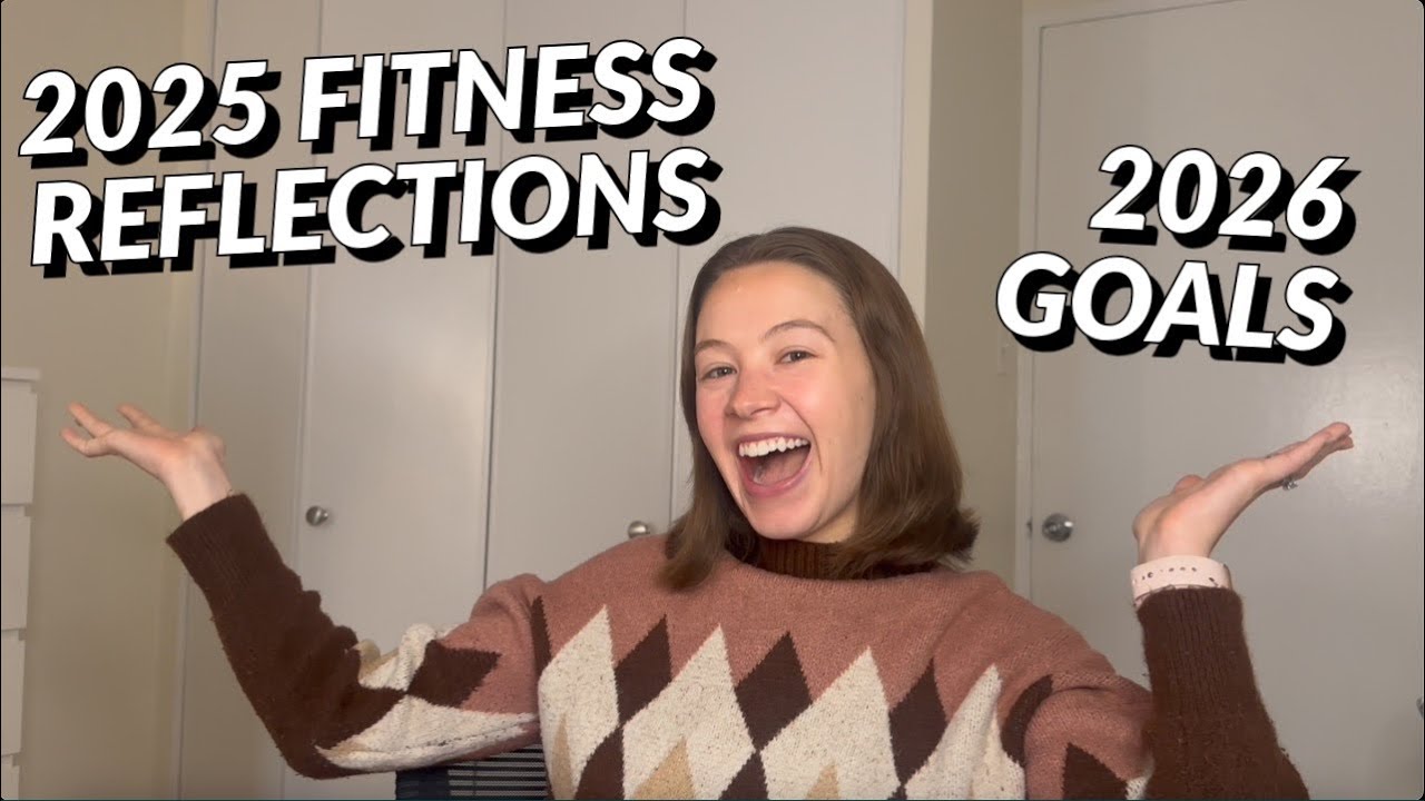 2025 FITNESS JOURNEY REFLECTIONS + 2026 GOALS - YouTube
