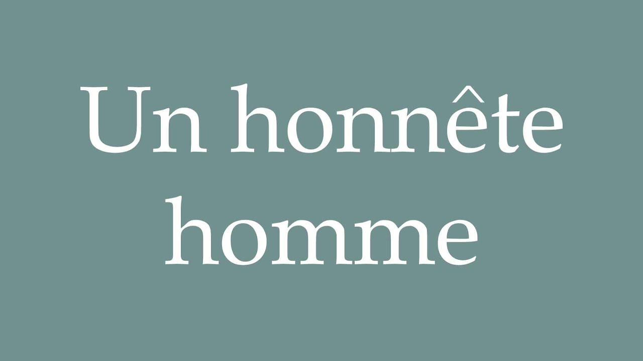 How to Pronounce ''Un honnête homme'' (An honest man) Correctly in ...