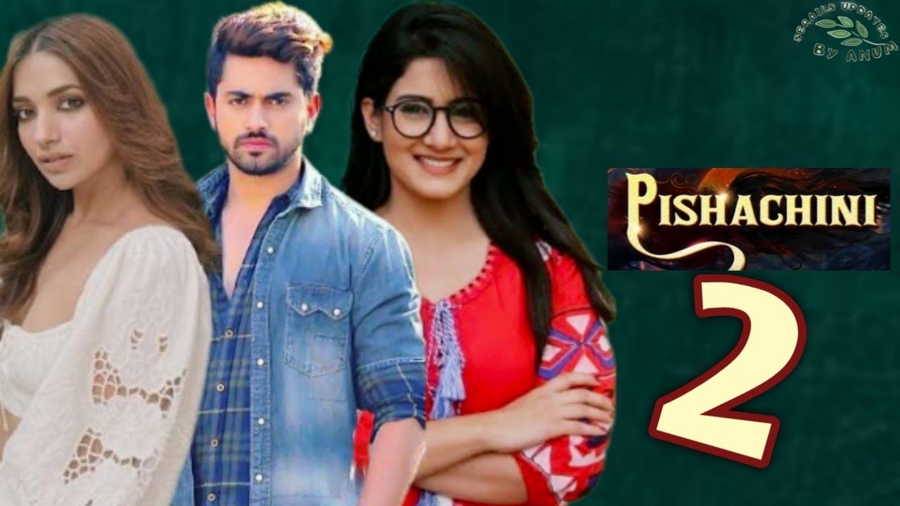 Pishachini Season 2 | Jiya Shankar New Serial | Zain Imam New Serial ...