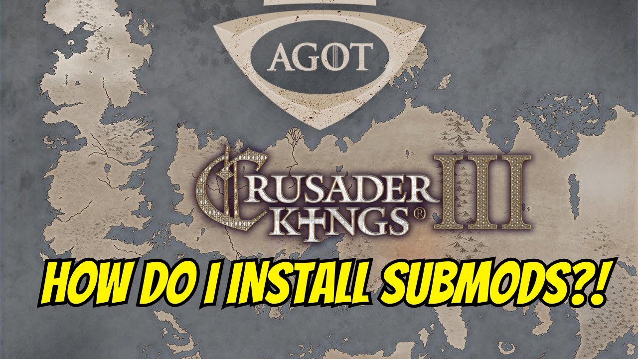 How to Install SUBMODS for Crusader King 3 : Game of Thrones Mod | 2025 ...