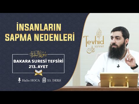 İnsanların Sapma Nedenleri | Bakara Suresi Tefsiri 213. Ayet | Halis Hoca (Ebu Hanzala)