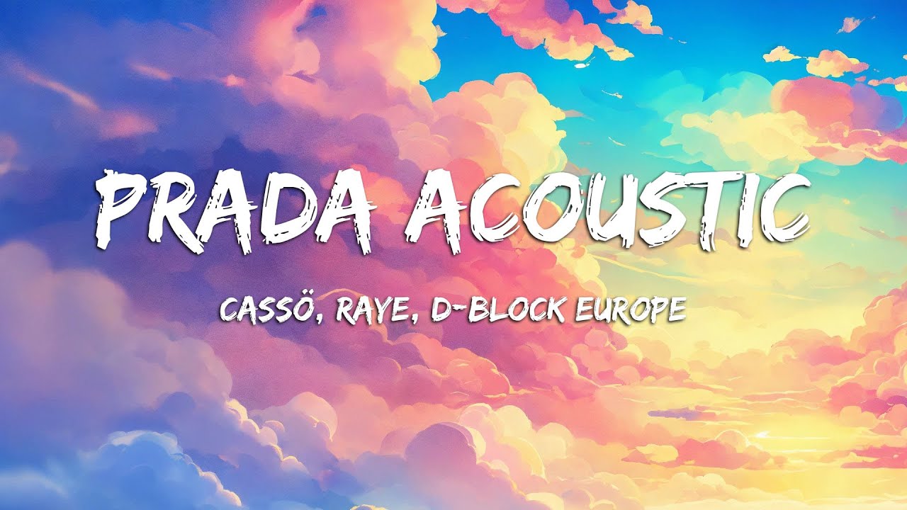 🎵Cassö, RAYE, D-Block Europe - Prada Acoustic (Lyrics) - YouTube