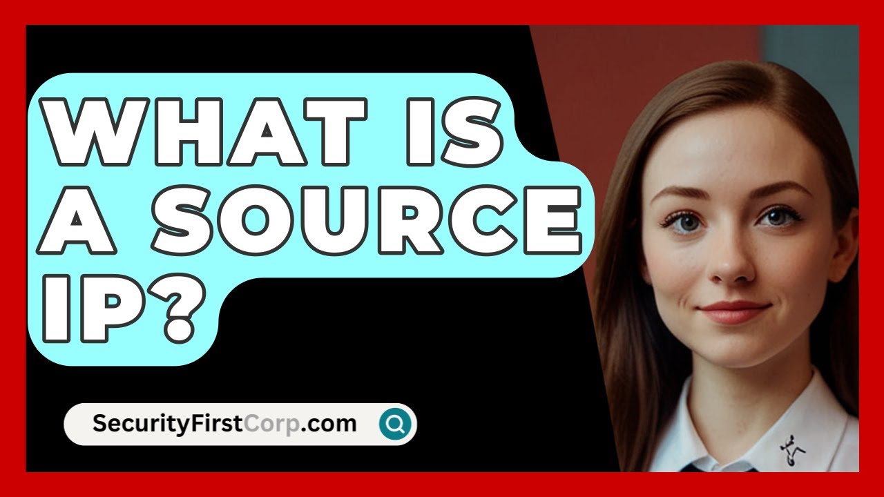 What Is A Source IP? - SecurityFirstCorp.com - YouTube