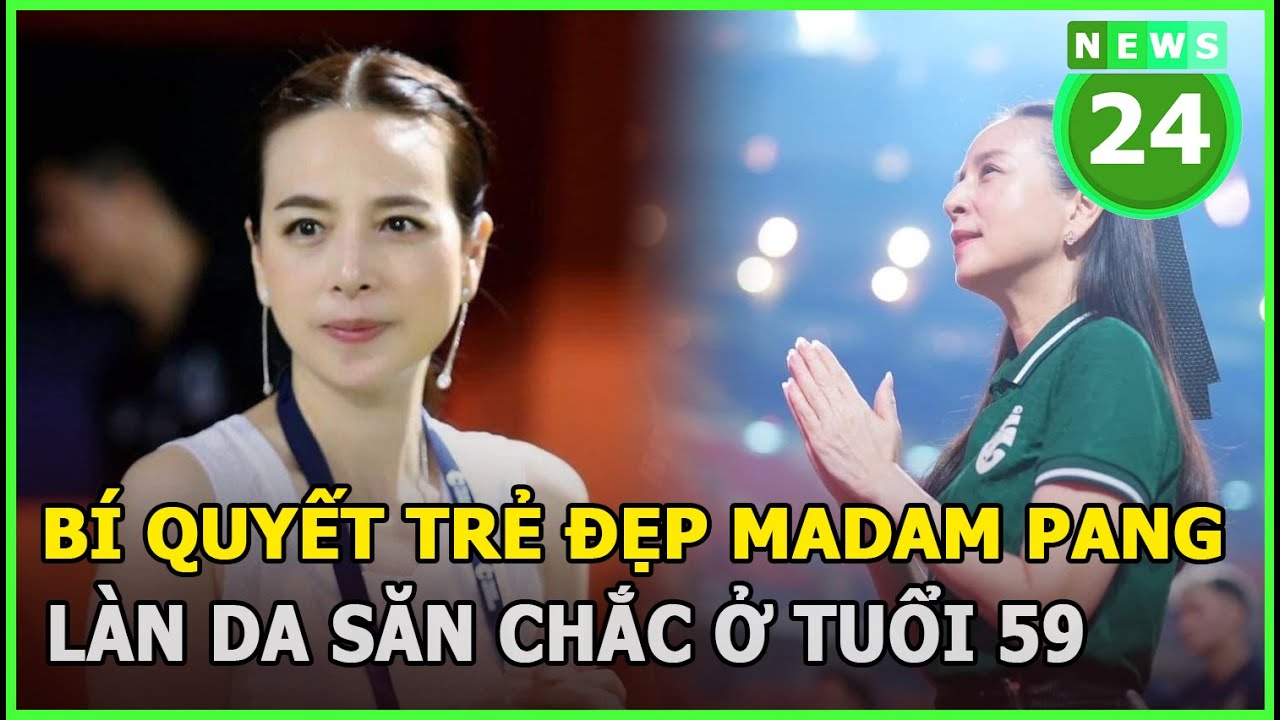 Bí quyết trẻ đẹp của Madam Pang: Làn da săn chắc ở tuổi 59 | News24h ...