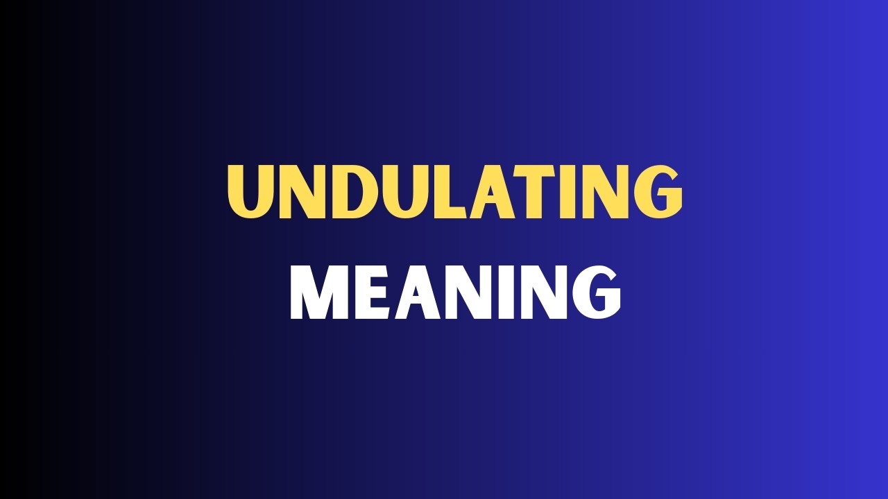 Undulating Meaning in English | What Does Undulating Mean? Explained ...