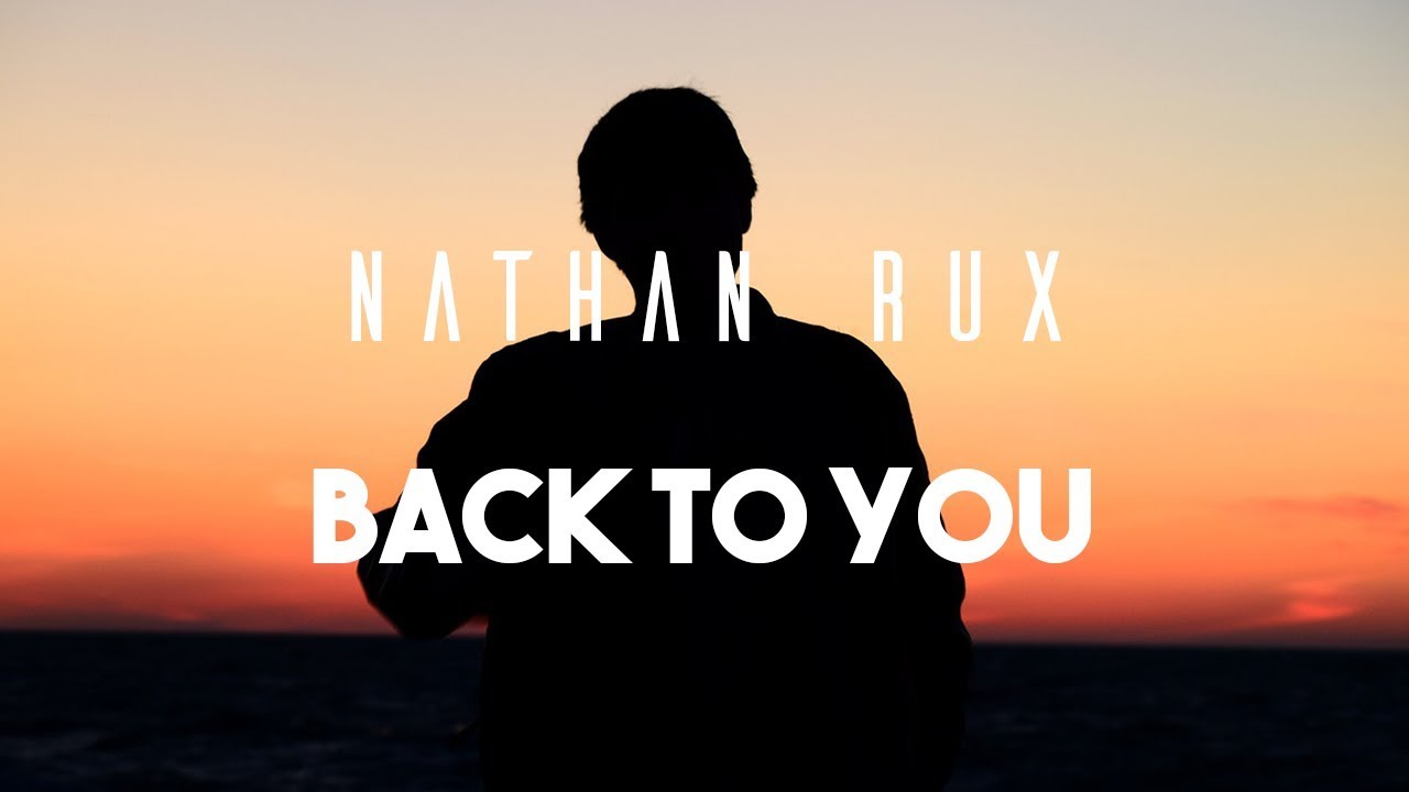 Nathan Rux - Back To You - YouTube