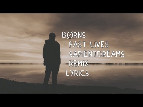 BØRNS - Past Lives (Sapientdreams Remix) Lyrics - YouTube