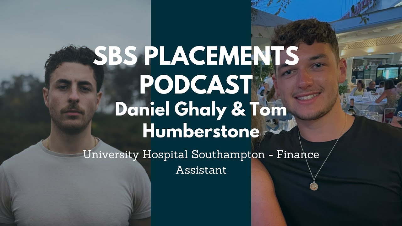 SBS Placements Podcast|Dan Ghaly & Tom Humberstone|University Hospital Southampton|Finance ...