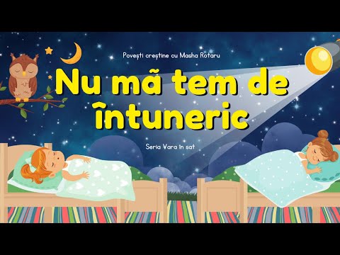 🌠Nu mă tem de Întuneric- poveste audio din seria Vara în Sat I 2023 I