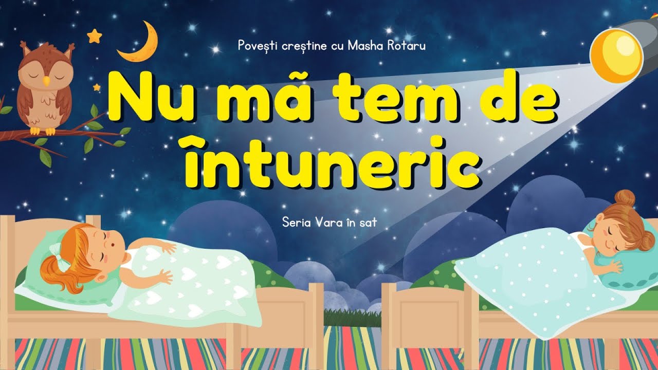 🌠Nu mă tem de Întuneric- poveste audio din seria Vara în Sat I 2023 I ...