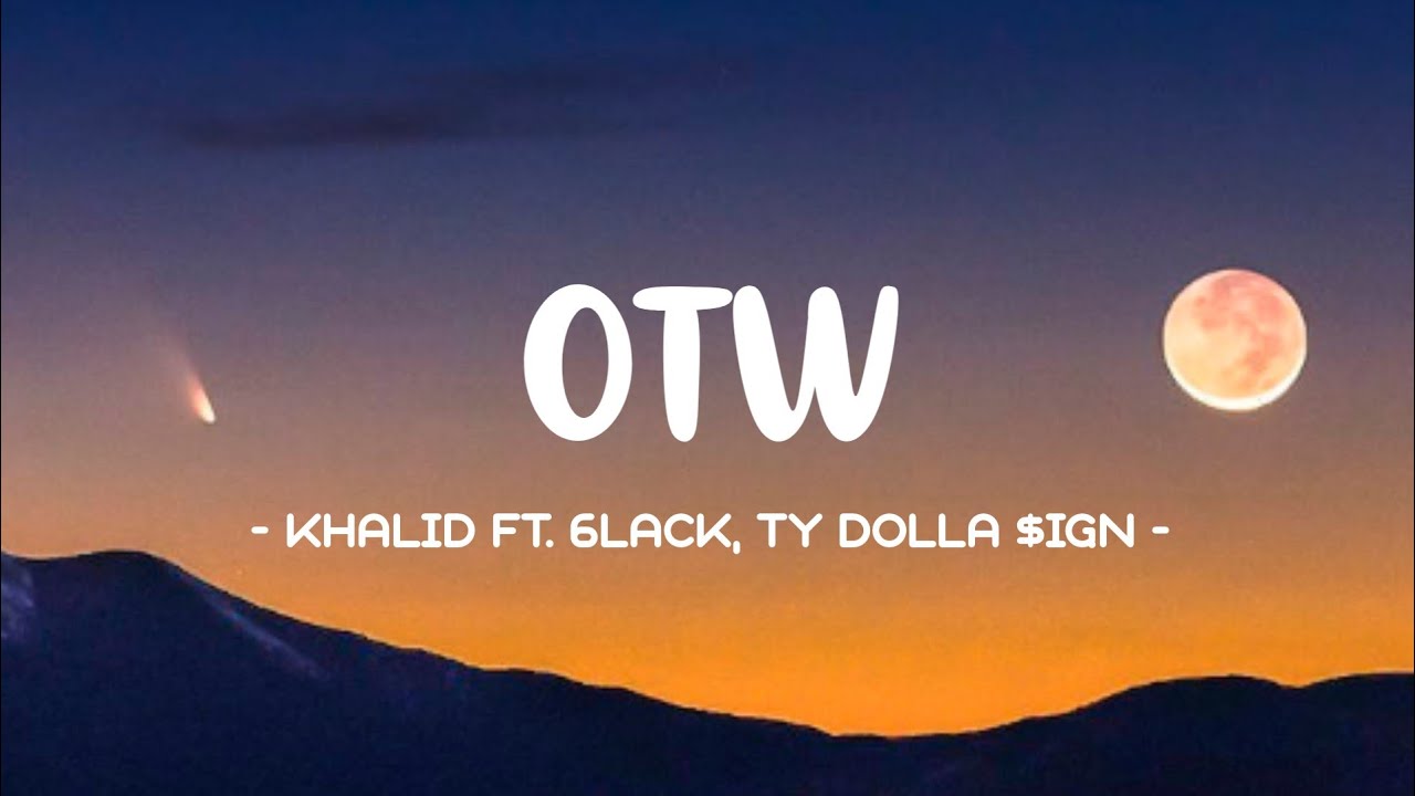 Khalid - OTW Lyrics 🎵 (ft. 6LACK, Ty Dolla $ign) (Tiktok Song) - YouTube