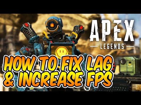 APEX LEGENDS | HOW TO FIX LAG & INCREASE FPS - YouTube