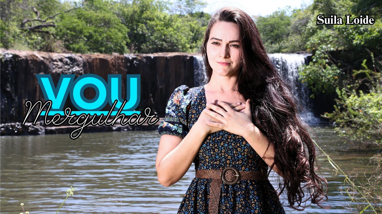 Vou Mergulhar - Suila Loide (Clipe Oficial) - YouTube