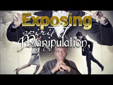 EXPOSING THE SPIRIT OF MANIPULATION. - YouTube