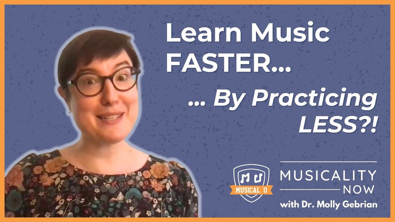 Learn Music Faster... By Doing LESS?! (with Dr. Molly Gebrian) - YouTube
