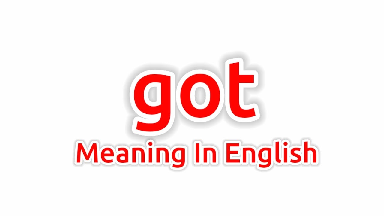 Got Meaning Got Meaning In English Meaning Of Got What Is The got-meaning-got-meaning-in-english-meaning-of-got-what-is-the